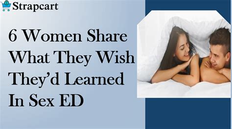 6 Women Share What They Wish Theyd Learned In Sex Ed Strapcart