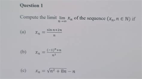 Solved Question 1 Compute The Limit Lim Xn Of The Sequence