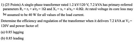 Solved Points A Single Phase Transformer Rated Chegg