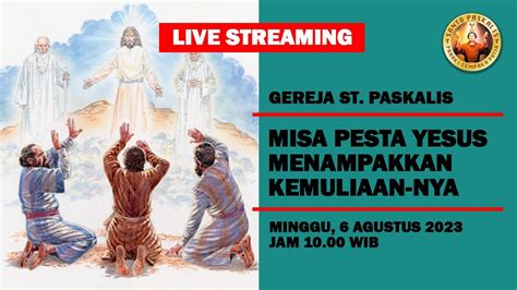 LIVE Misa Pesta Yesus Menampakkan Kemulian Nya Minggu 6 Agustus 2023 Jam 10 00 YouTube