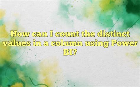 How Can I Count The Distinct Values In A Column Using Power Bi