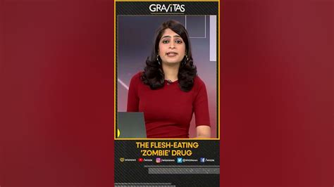 Gravitas The Flesh Eating Zombie Drug