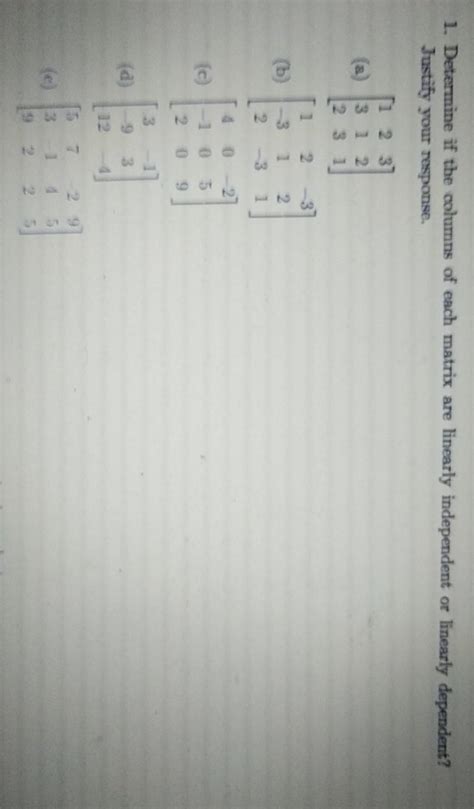solved 1 determine if the columns of each matrix are