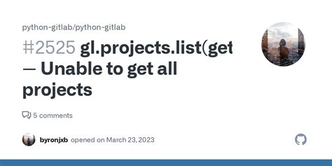 Glprojectslistgetalltrue Unable To Get All Projects · Issue 2525 · Python Gitlab