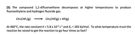 Solved 5 The Compound 1 1 Difluoroethane Decomposes At