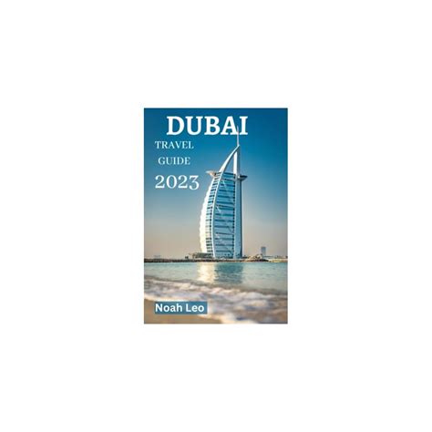 Buy Dubai Travel Guide 2023 The Ultimate Guide And Tips On What To Do
