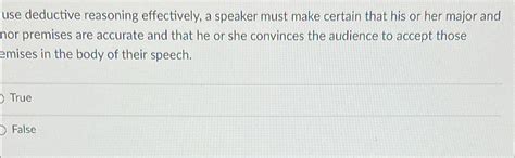 Solved Use Deductive Reasoning Effectively A Speaker Must Chegg
