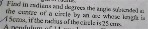 Find In Radians And Degrees The Angle Subtended Atnthe Centre Of A