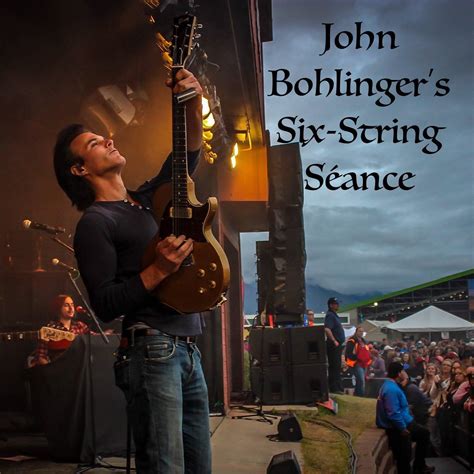 John Bohlingers Six String Séance