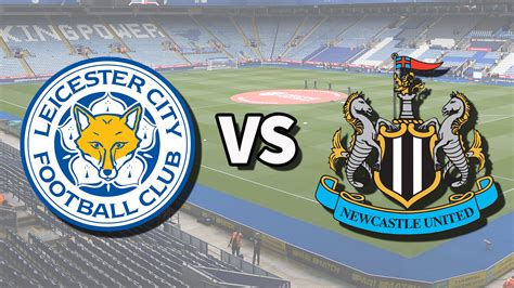 Leicester Vs Newcastle Live Stream And How To Watch Premier League Game