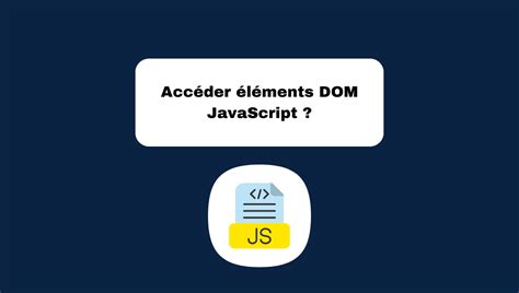 123 Accéder Aux Éléments Du Dom En Javascript Codespace