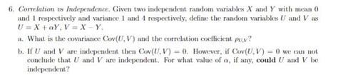 Solved 6 Correlation Us Independence Given Two Independent Chegg Com