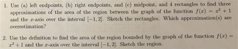 Solved 1 Use A Left Endpoints B Right Endpoints And Chegg Com