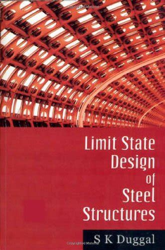 Limit State Design Of Steel Structures By S K Duggal Goodreads