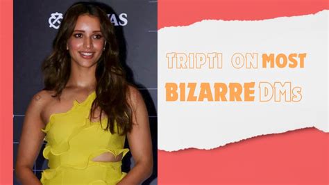 Its Pretty Strange Triptii Dimri Reveals Most Bizarre Dms She