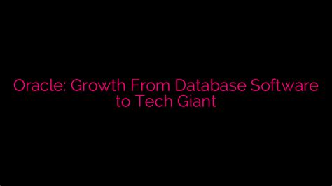 Oracle Growth From Database Software To Tech Giant