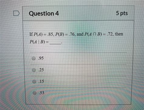 Solved 5 Pts Question 4 If Pa 85 Pb 76 And Pa N