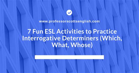 7 Fun Esl Activities To Practice Interrogative Determiners Which What Whose Professor