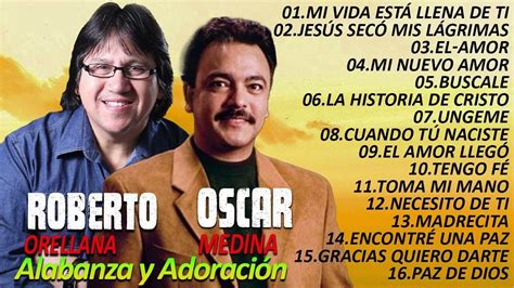 OSCAR MEDINA y ROBERTO ORELLANA MÚSICA CRISTIANA LO MAS NUEVO DEL 2023