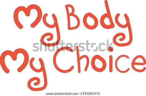 My Body My Choice Hand Drawn Stock Vector Royalty Free 2195081973