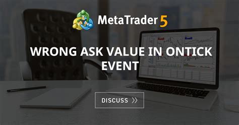 Wrong Ask Value In Ontick Event Symbols Expert Advisors And Automated Trading Mql5