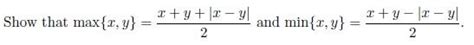 solved show that max{x y} 2x y ∣x−y∣ and min{x y} 2x y−∣x−y∣
