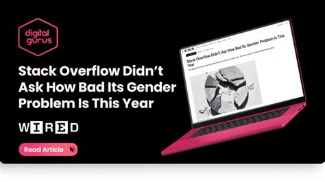 Digital Gurus On Linkedin Stack Overflow Didnt Ask How Bad Its Gender