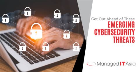Get Out Ahead Of These Emerging Cyber Security Threats