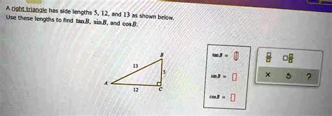 Solved A Right Triangle Has Side Lengths 5 12 And 13 As Shown Below Tanb Sinb And Cosb