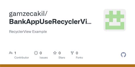 GitHub Gamzecakil BankAppUseRecyclerView RecyclerView Example