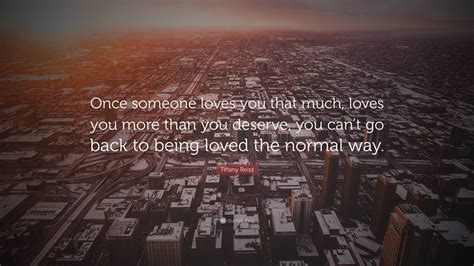 Tiffany Reisz Quote “once Someone Loves You That Much Loves You More