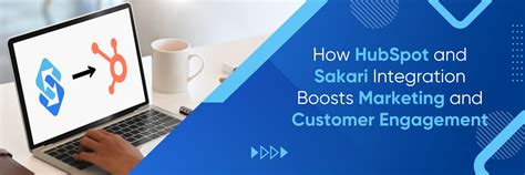 How Hubspot And Sakari Integration Boosts Marketing And Customer