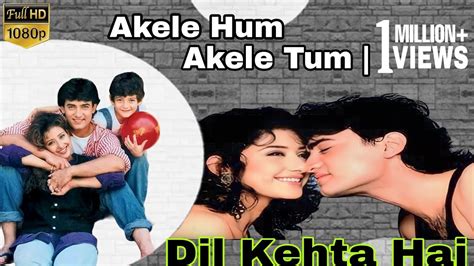 Dil Kehta Hai Movie Akele Hum Akele Tum Aamir Khan Singer Kumar