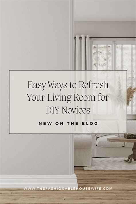 Easy Ways To Refresh Your Living Room For Diy Novices • The Fashionable