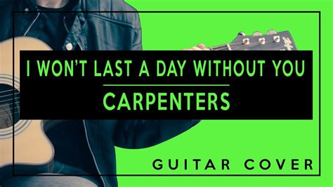 I Wont Last A Day Without You The Carpenters Guitar Cover Easy