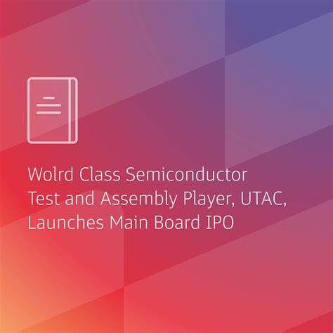 World Class Semiconductor Test And Assembly Player Utac Launches Main