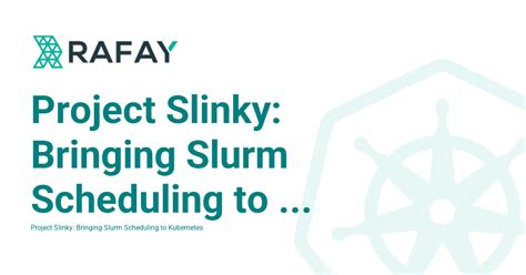 Project Slinky Bringing Slurm Scheduling To Kubernetes Rafay Product Documentation