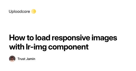 How To Load Responsive Images With Lr Img — Uploadcare Blog