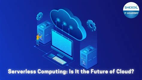 the rise of serverless computing is it the future of application