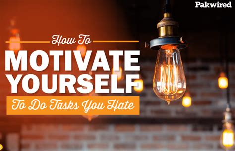 How To Motivate Yourself To Do Tasks You Hate Motivation Good