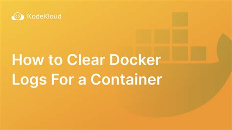 How To Clear Docker Logs For A Container