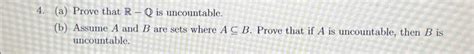 Solved A Prove That RQ Is Uncountable B Assume A Chegg