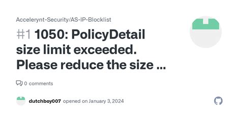 1050 PolicyDetail Size Limit Exceeded Please Reduce The Size Of The