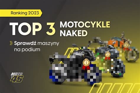 TOP 3 Motocykle Naked Ranking 2023 Grupa MOTO46