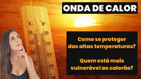 Alerta Laranja Dicas Para Enfrentar A Onda De Calor