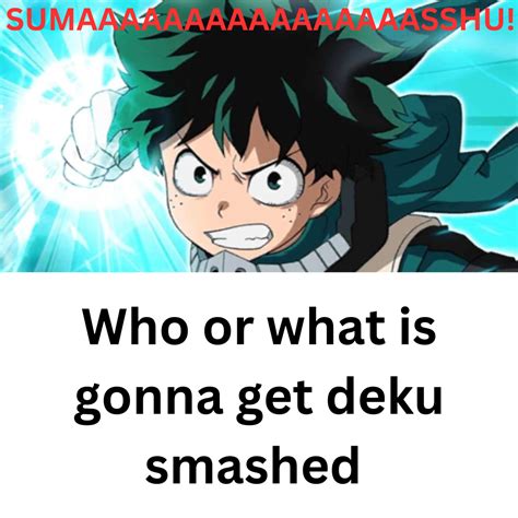 Deku About To Smash Who Meme By Dipperbronypines98 On Deviantart