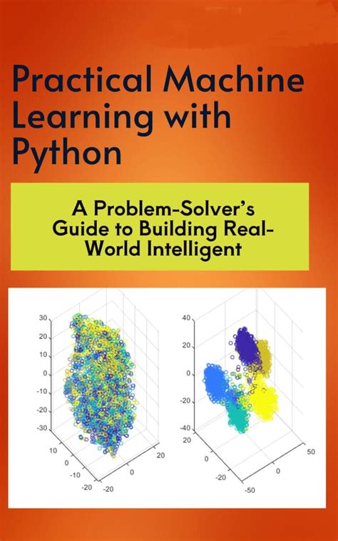 Practical Machine Learning With Python Roadmap To Building Real World