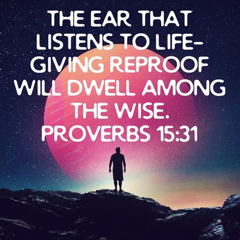 Proverbs 1531 The Ear That Listens To Life Giving Reproof Will Dwell