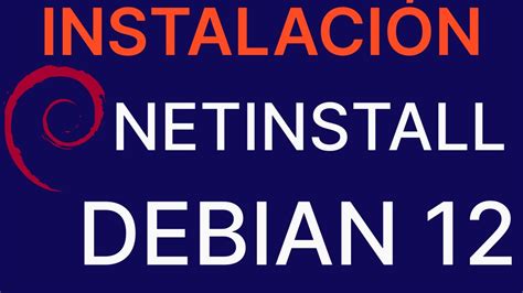 Hago una instalación NetInstall de Debian 12 YouTube