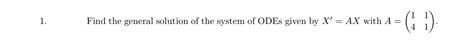 Solved Find The General Solution Of The System Of Odes Given